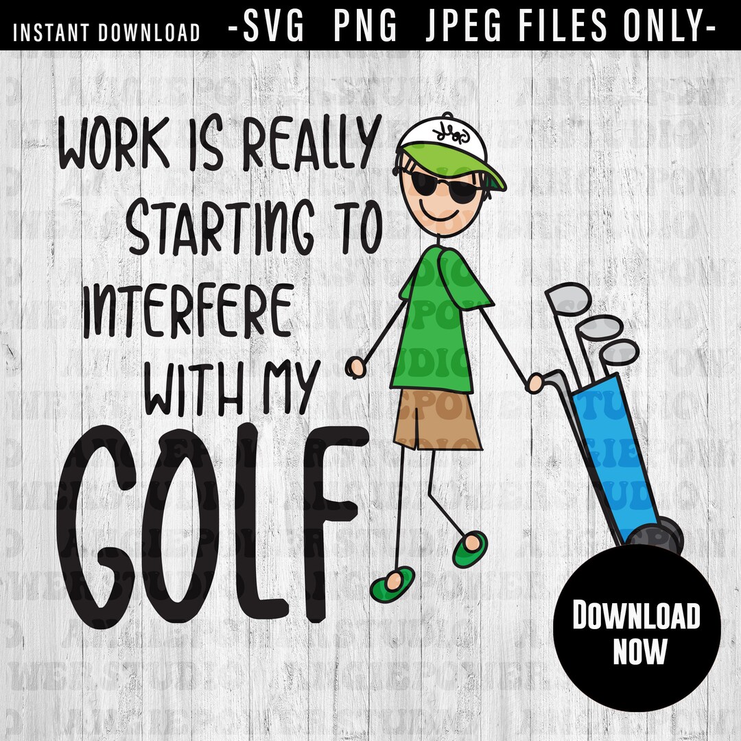 Work Interfere Golf, Golf Vibes, PNG, JPEG, Sublimation, Instant ...