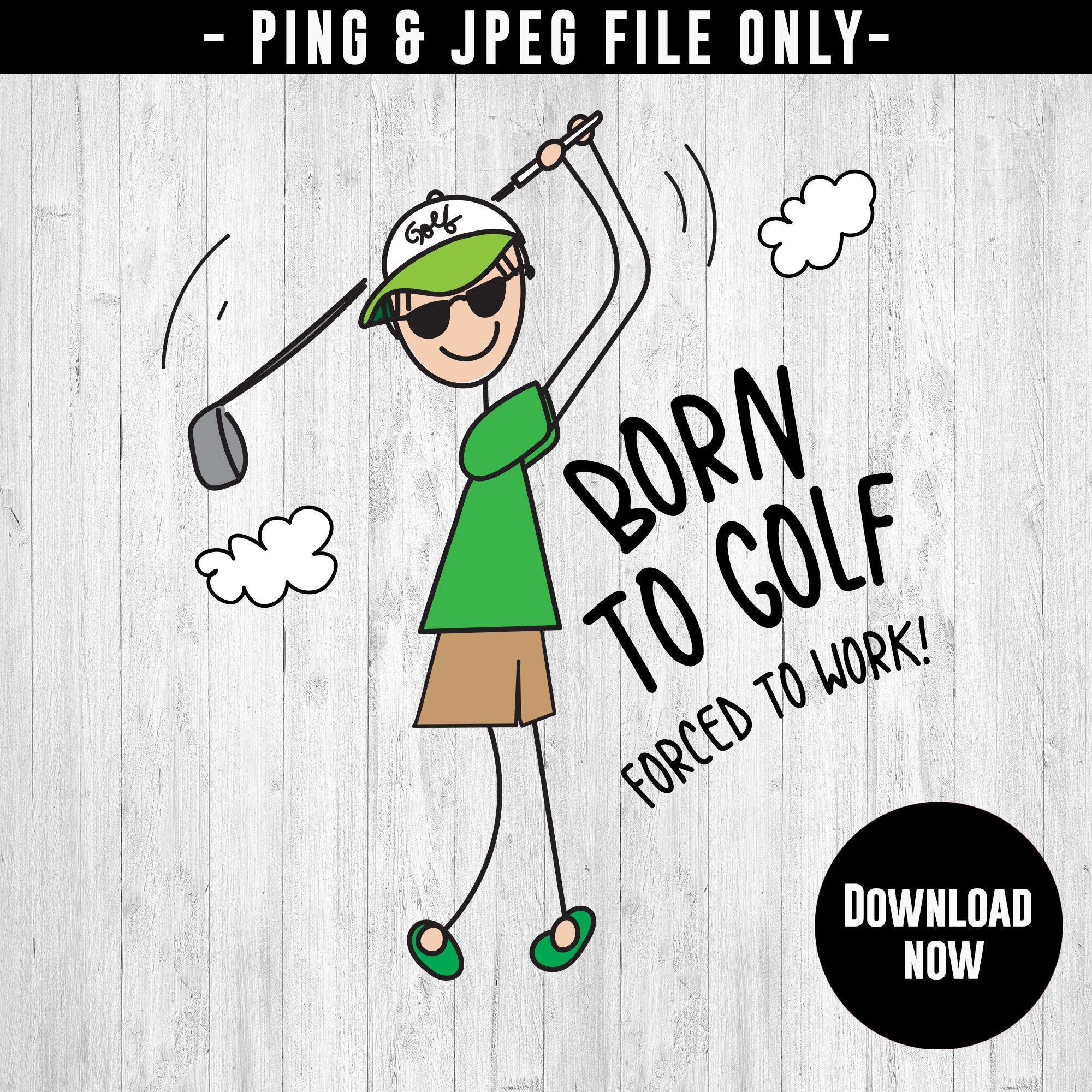 Born to Golf Force to Work, PNG, JPEG, Sublimation, Instant Download ...