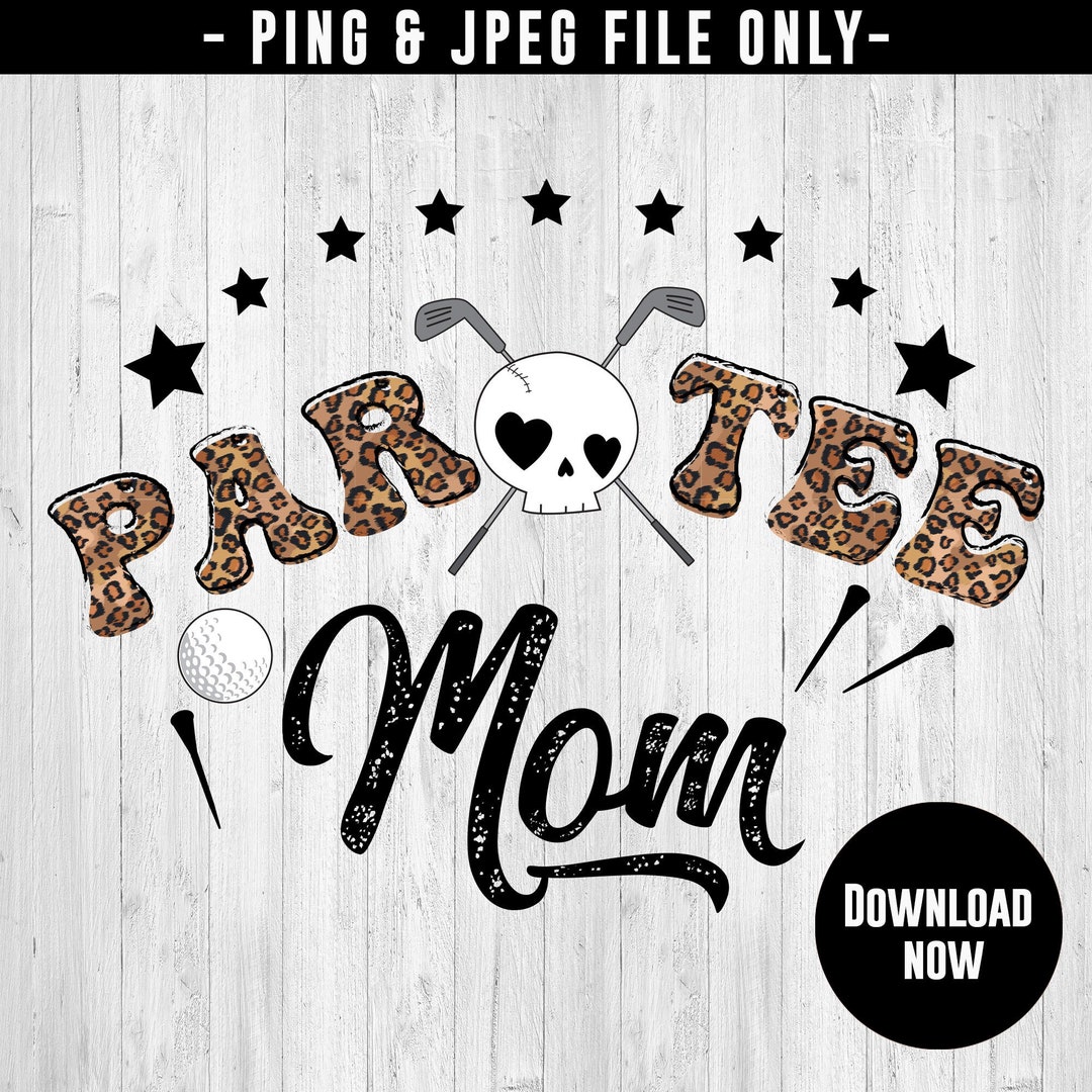 Par Tee Mom, Golf Saying, SVG, JPEG, Sublimation, Instant Download ...