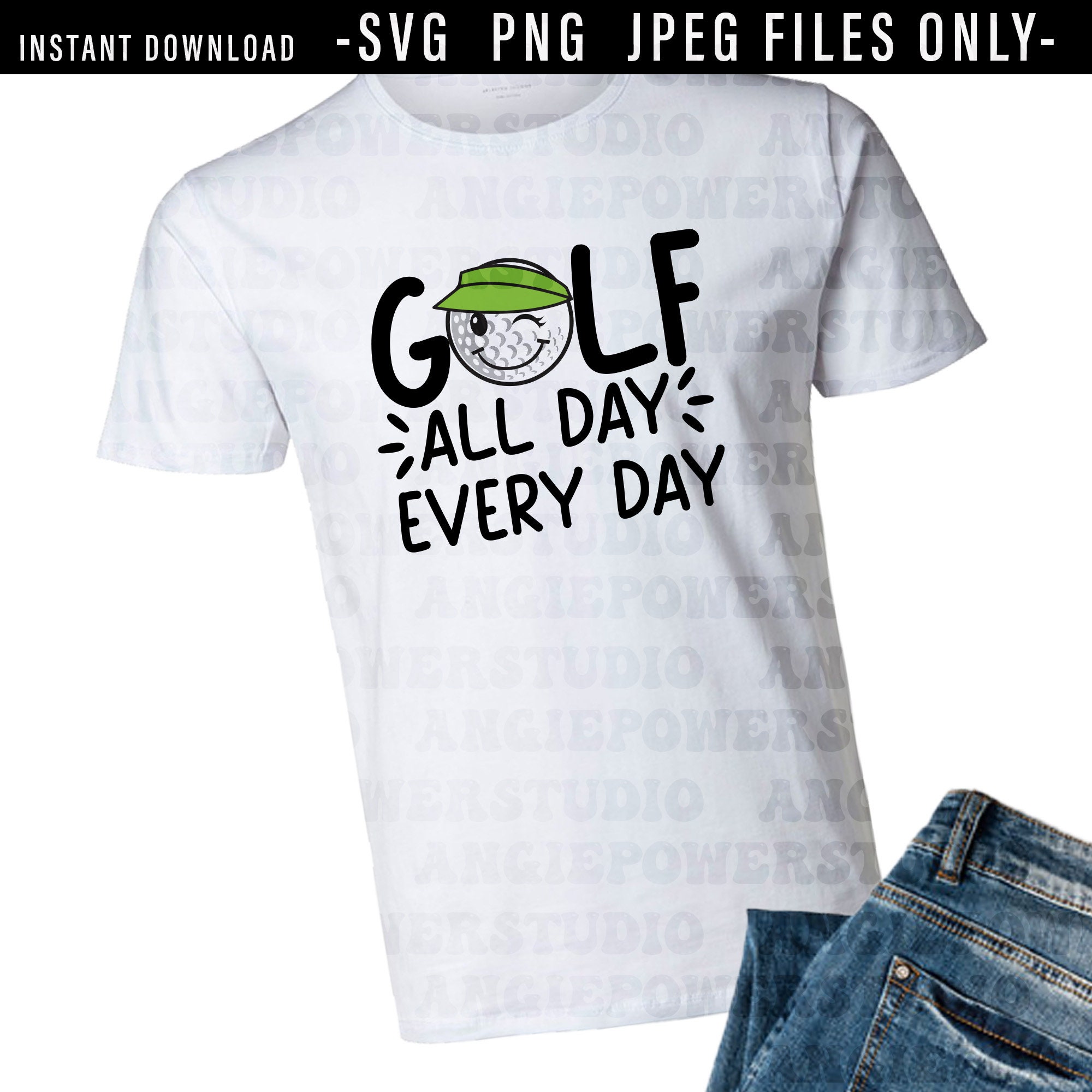 Golf All Day Every Day, Golf Saying, SVG, JPEG, Sublimation, Instant ...