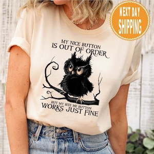 Owl Sorry My Nice Button is Out of Order but My Bite Me Button Works ...