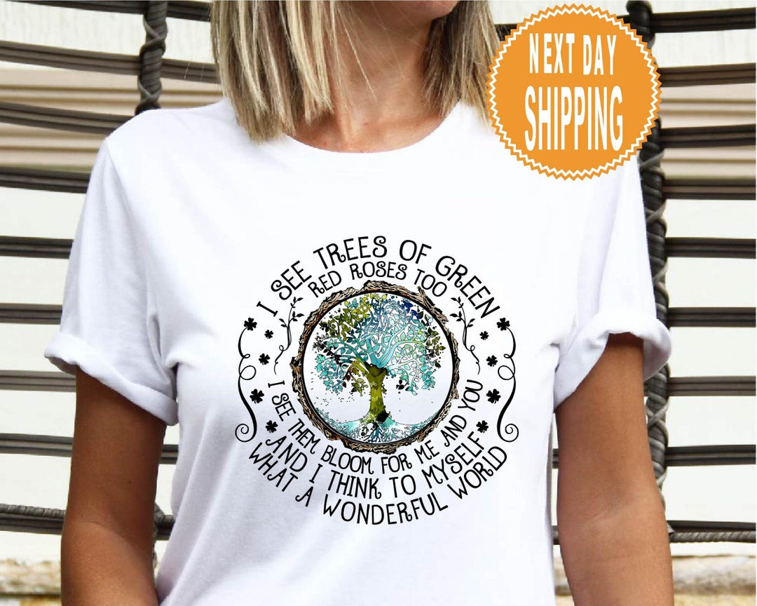 I See Trees of Green Red Roses Too T-shirt, World Tree Shirt, Hippie ...