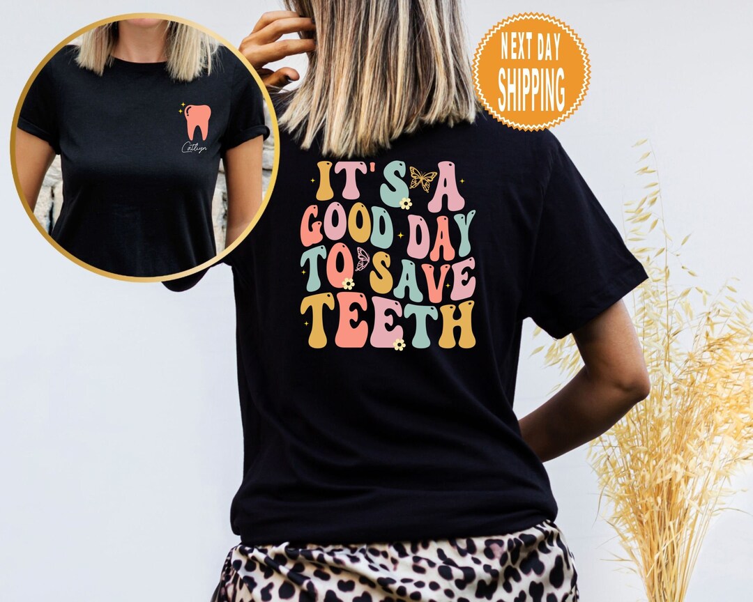 Custom Dentist Shirt: It's A Good Day to Save Teeth, Personalized ...