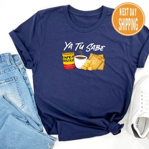 Ya Tu Sabe T-shirt: Cafecito, Cheese, Queso & Galeta Biscuit Design - Etsy