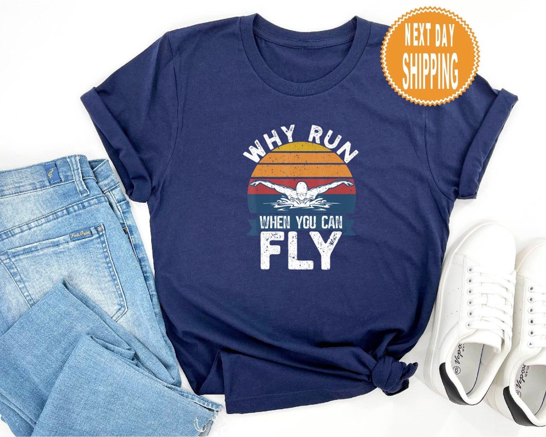 Why Run When You Can Fly Shirt, Funny Swimming Gift, Swim the Butterfly ...