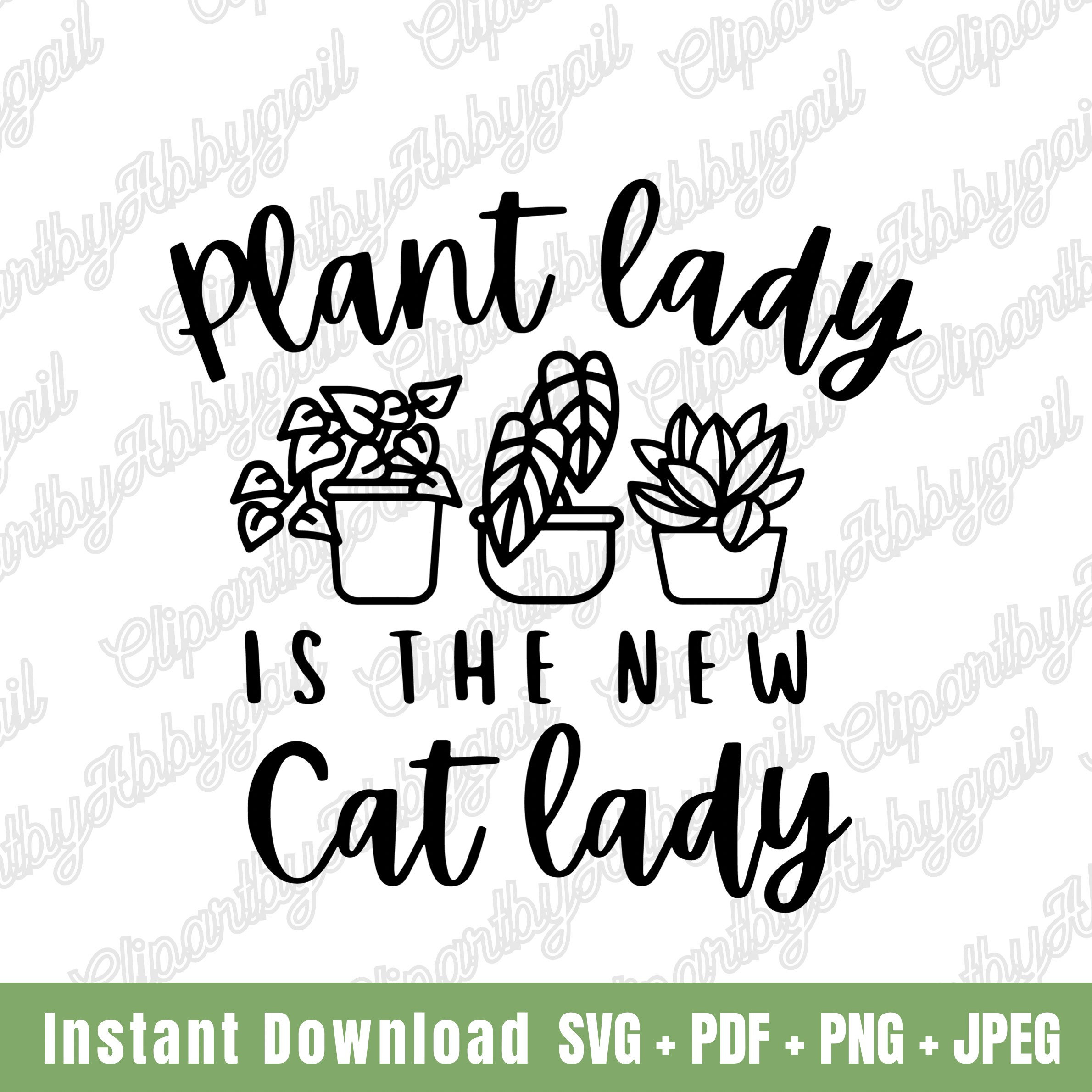 Plant Lady is the New Cat Lady Svg | Plant Lover Svg | Crazy Plant Lady ...