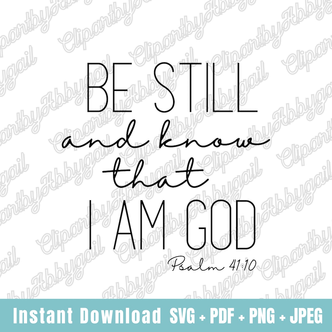 Be Still Svg Scripture Svg Psalm Svg Christian Svg Jesus Svg God Svg ...