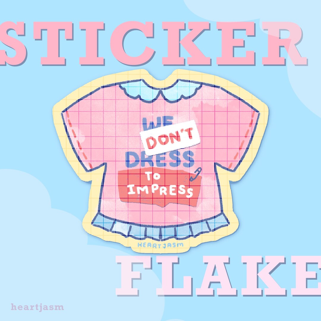 We Don't Dress to Impress Sticker Flake / Le Sserafim Cute - Etsy