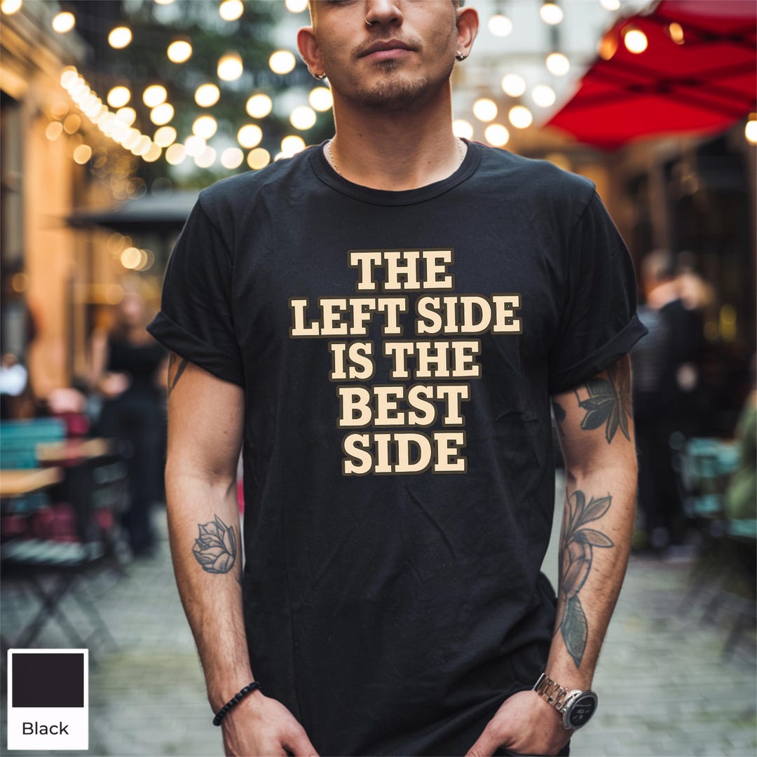 The Left Side is the Best Side Tshirt, Lefty Shirts, Left Handed Items ...
