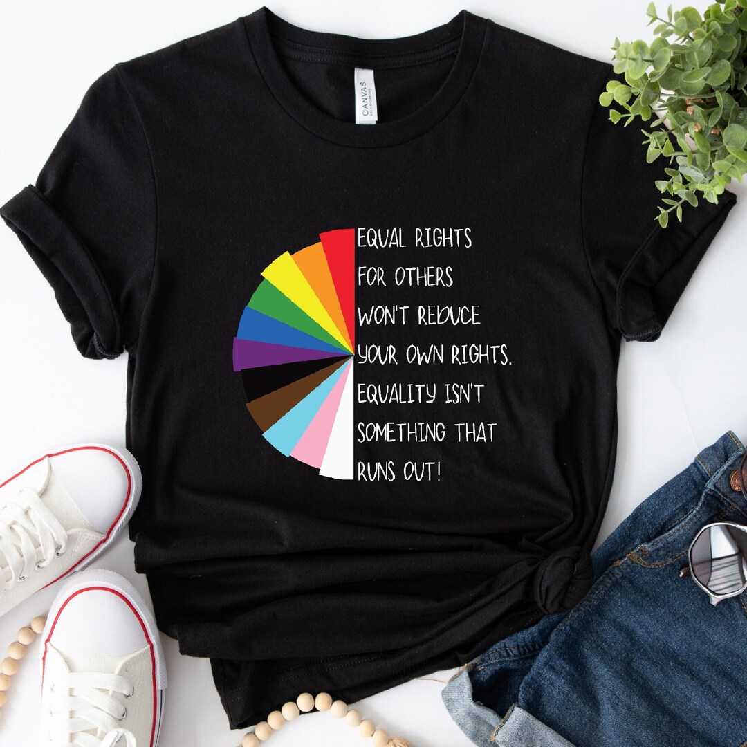 Equal Rights for Others Won't Reduce Your Own Rights Shirt | Progress ...