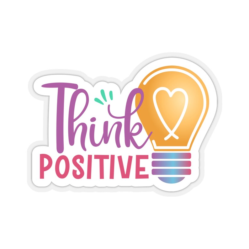Think Positive Sticker Bright Colors Fun Stickers Must Have Stickers ...