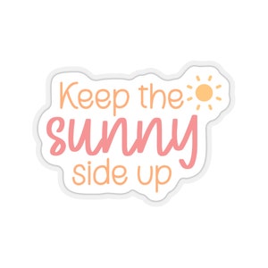 Keep the Sunny Side up Sticker Bright Colors | Fun Stickers | Must Have ...