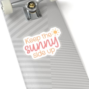 Keep the Sunny Side up Sticker Bright Colors | Fun Stickers | Must Have ...