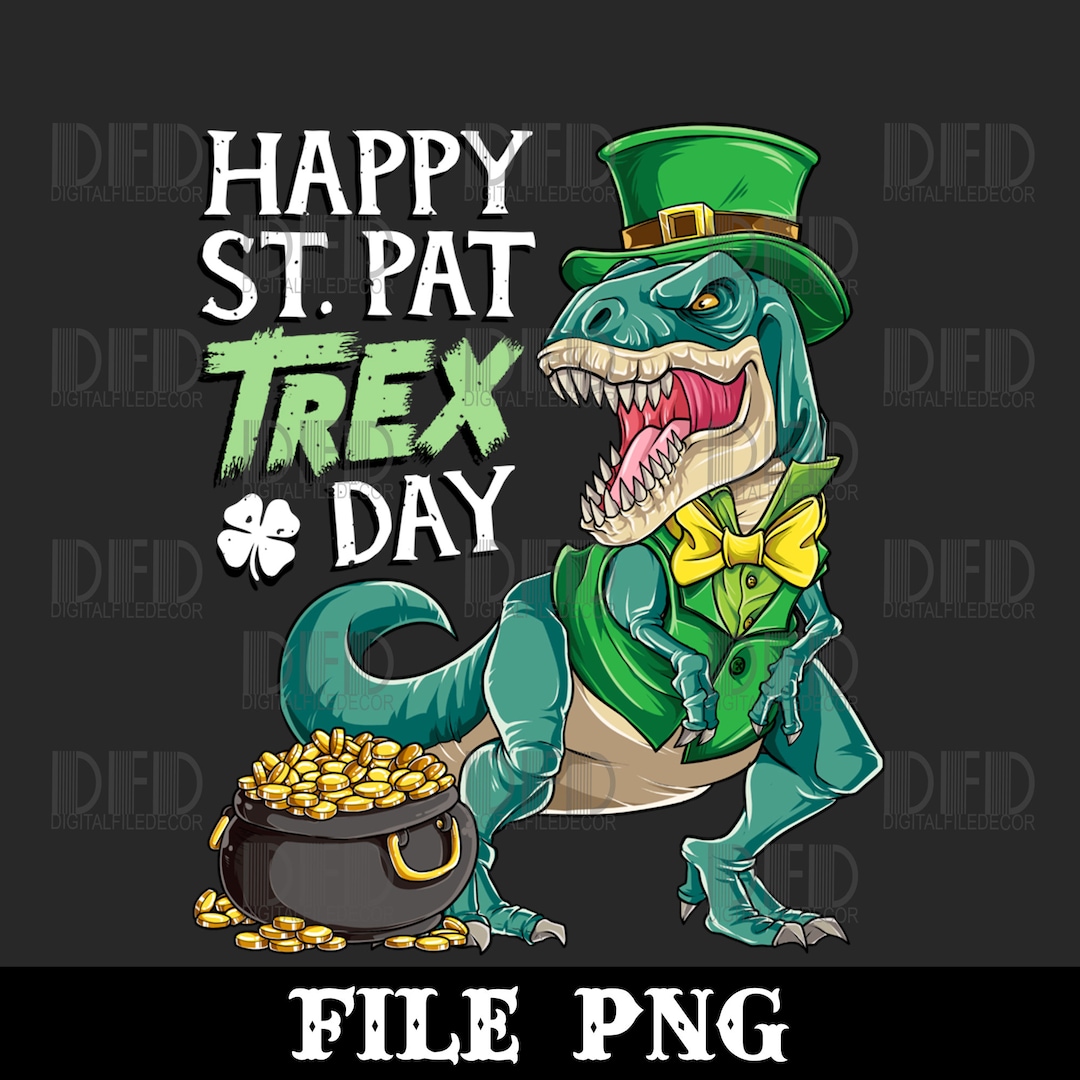 Dinosaur St Patricks Day Happy St Pat Trex T Rex Boys Men Png Digital Download - Etsy