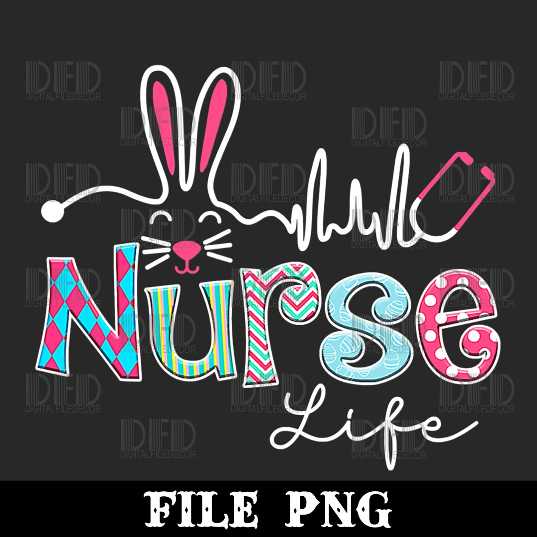 Nurse Life Stethoscope Nursing Cute Easter Bunny Easter Day Png Digital ...