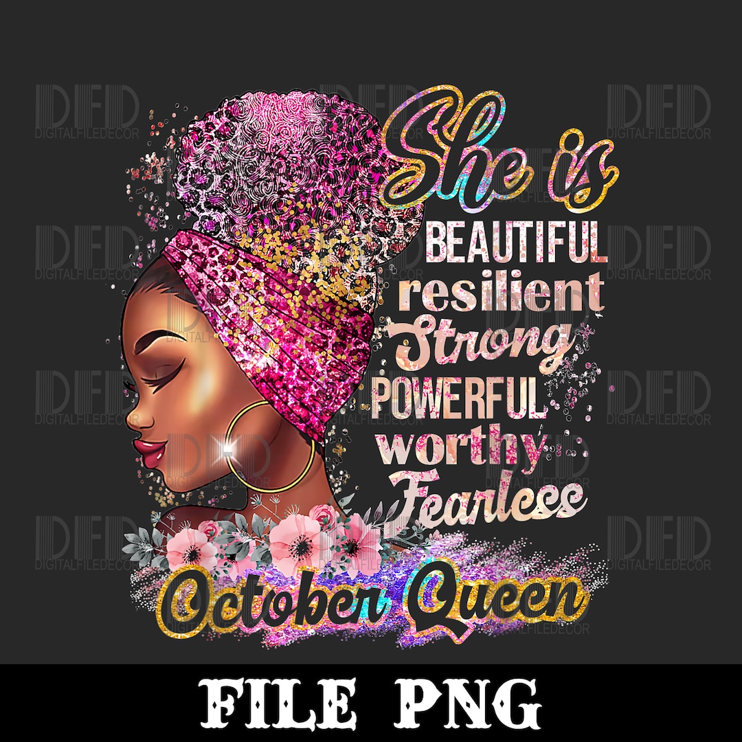 October Queen Png Black Woman Floral A Queen Was Born in October Png ...