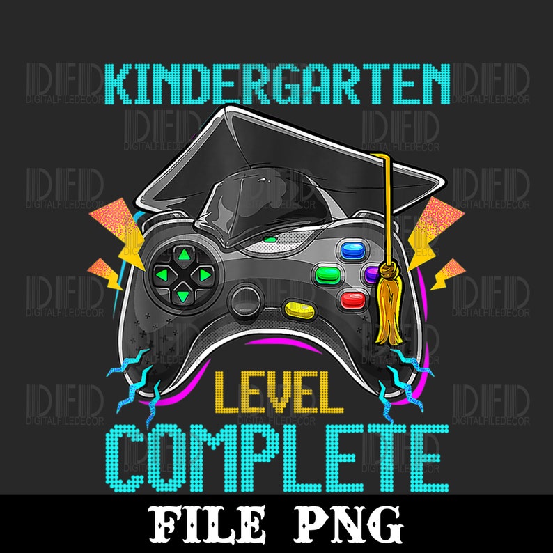 Kindergarten Graduation Png Level Complete Video Gamer Gift Png Digital ...