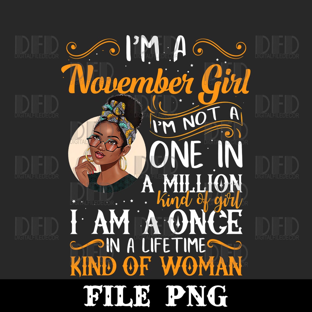 I'm A November Girl Black Women Png Zodiac Scorpio Sagittarius Birthday ...