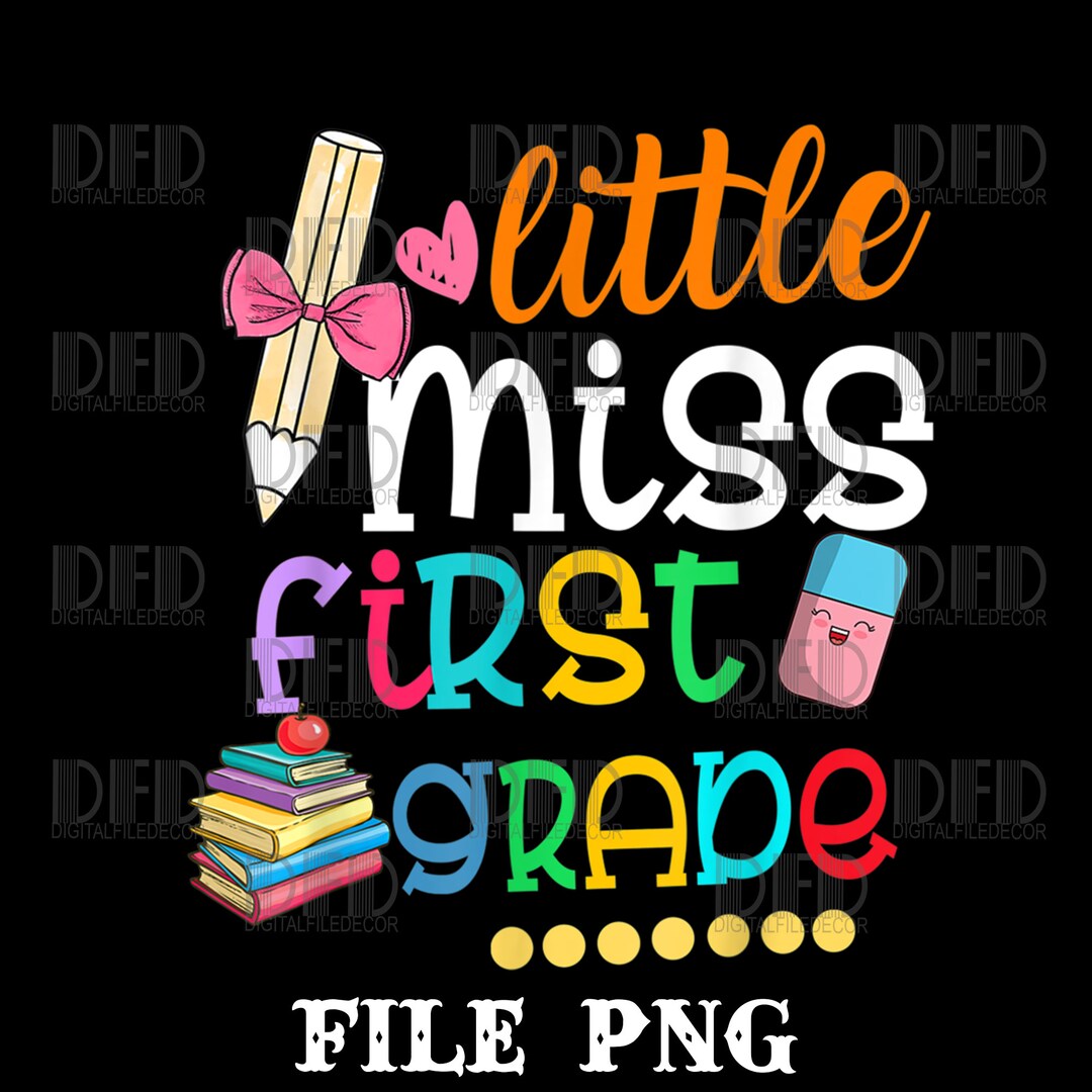 Little Miss First Grade Png Back to School 1st Grader Png Digital ...