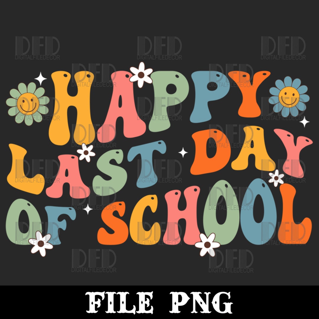 Happy Last Day of School Groovy Graduation Teacher Students Png Digital ...