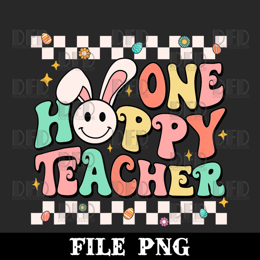 One Hoppy Teacher Bunny Easter Day Groovy Retro Boy Girl Png Digital ...