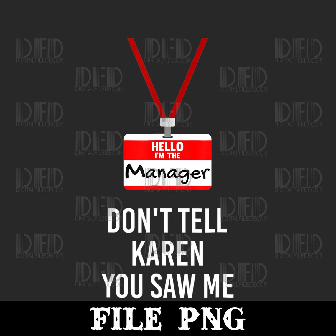 Hello I Am the Manager Png Don't Tell Karen You Saw Me Funny Png ...