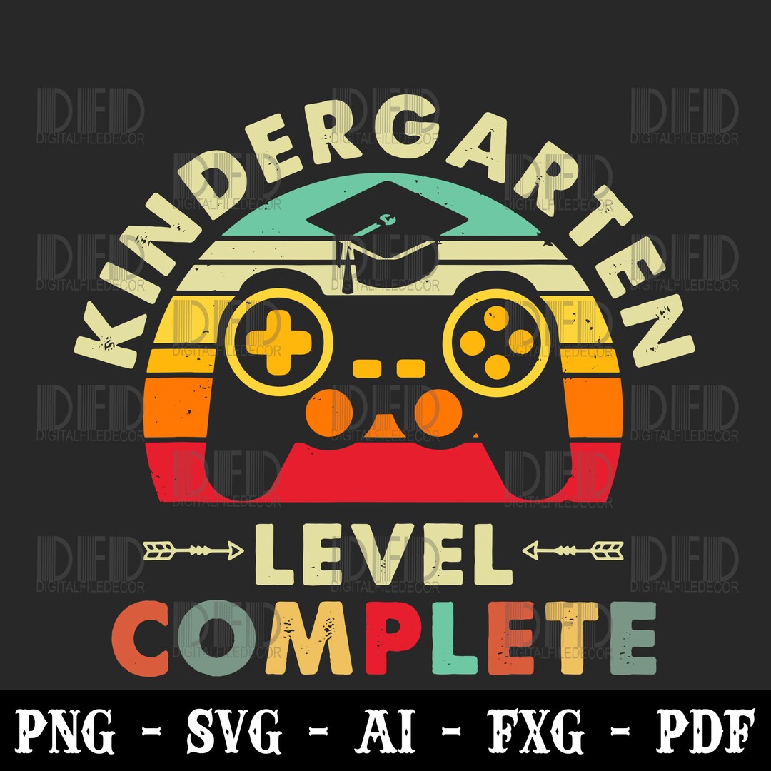 Kindergarten Graduation Svg Png Level Complete Video Gamer Gift Svg Png ...