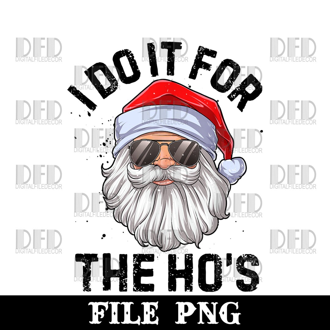 I Do It for the Ho's Png Funny Inappropriate Christmas Men Santa Png ...