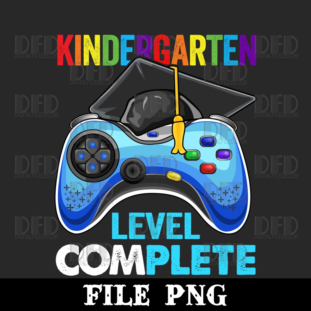 Kindergarten Graduation Png Level Complete Video Gamer Gift Png Digital ...