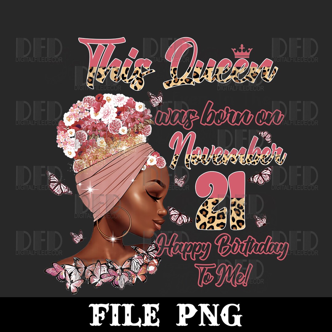 November Queen Png This Queen Was Born on November 21st Happy Birthday ...