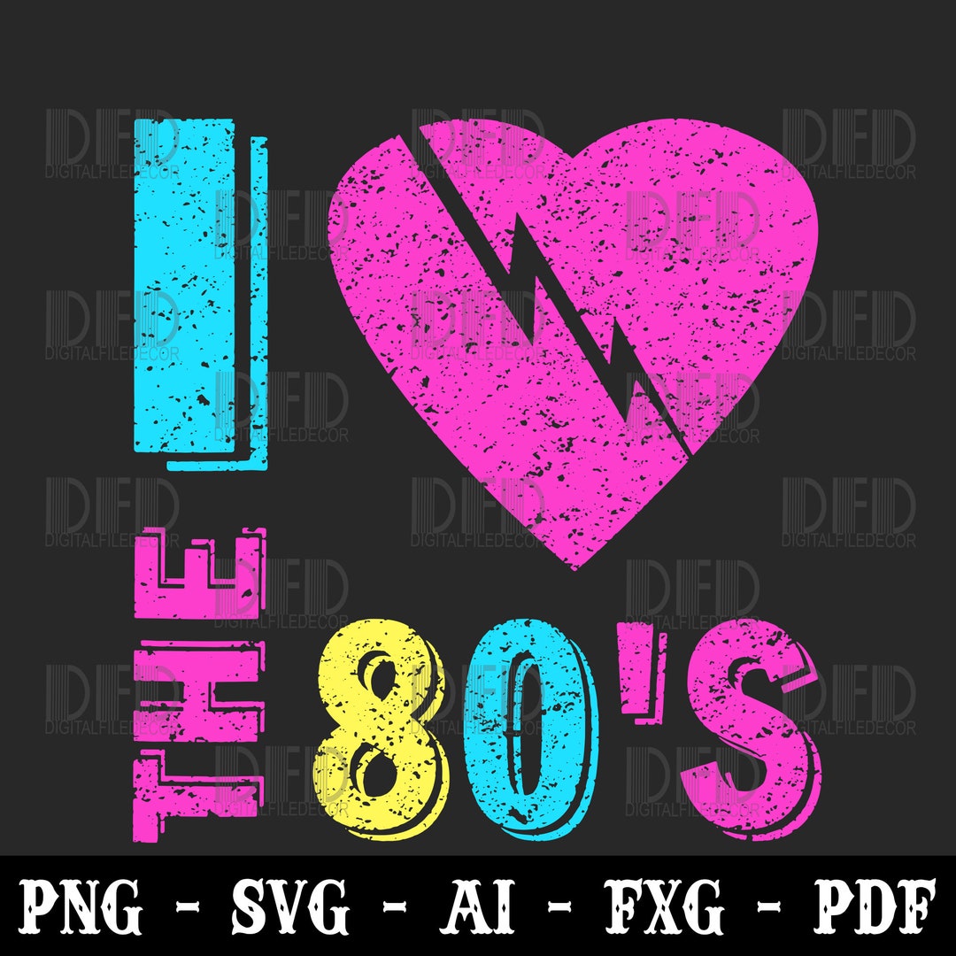 I Love the 80'S Svg Png 80's 90's Costume Party Svg Png Instant ...