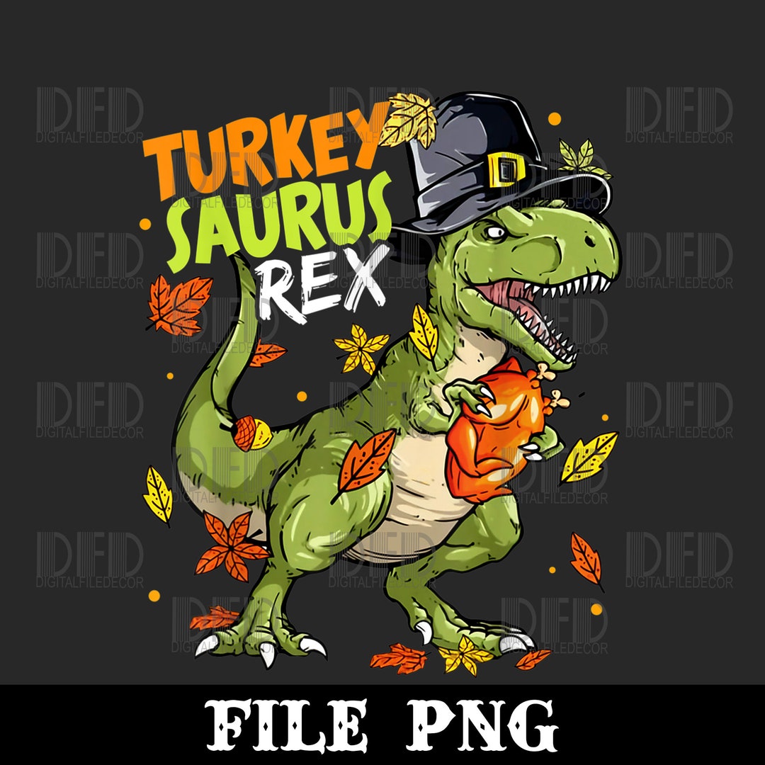 Turkey Saurus Rex Funny Dinosaur T Rex Thanksgiving Png - Etsy