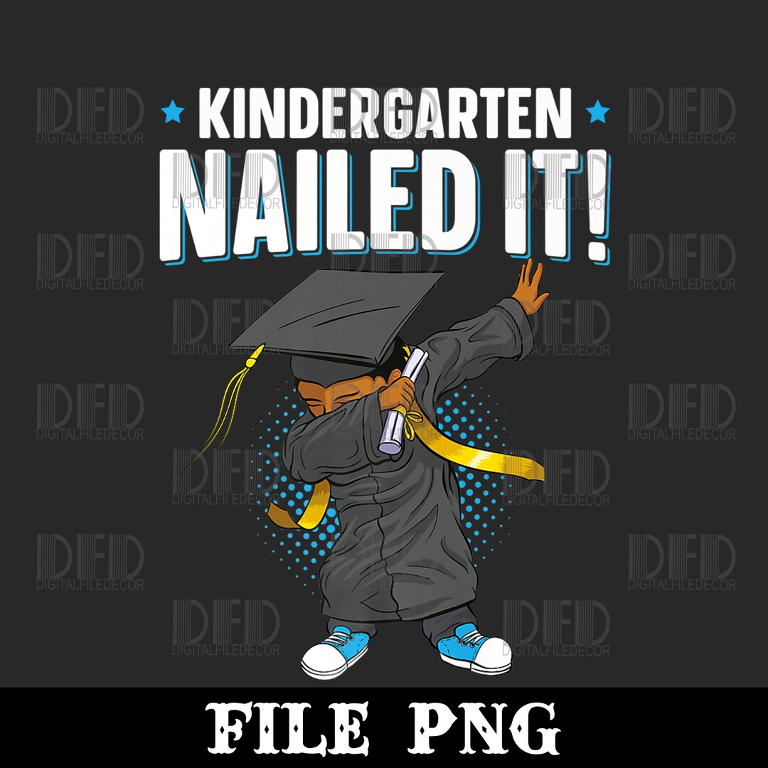 Dabbing Graduation Class of 2023 Boy Kindergarten Nailed It Png Digital ...