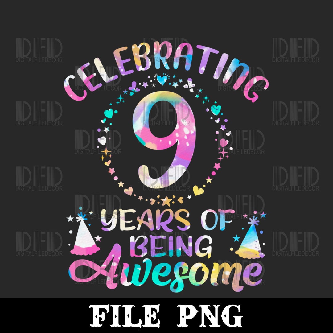 9 Years of Being Awesome 9 Years Old 9th Birthday Tie Dye Png 9 Years ...