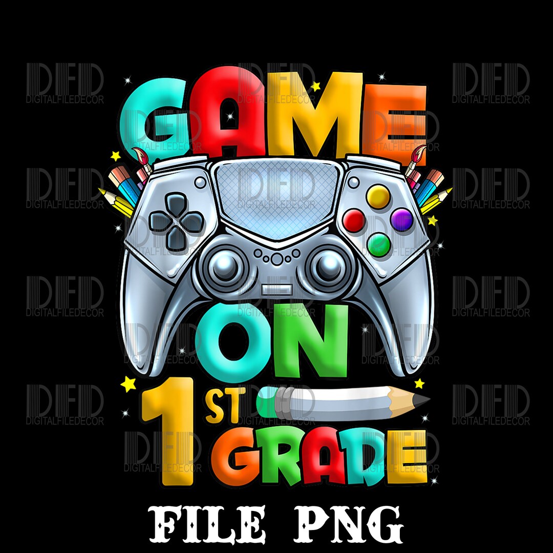 Game on 1st Grade Back to School 1st Grade Level Unlocked PNG Digital ...