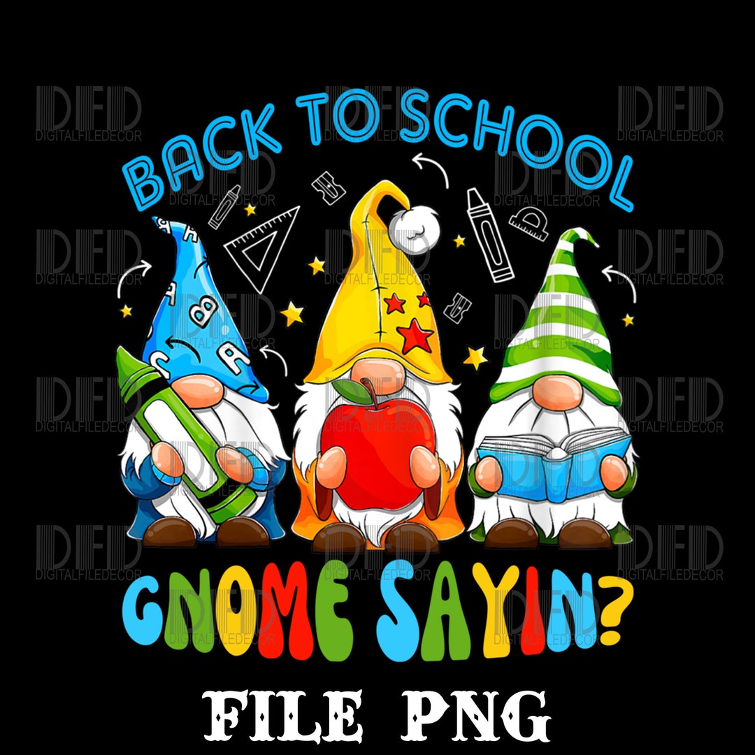 Cute Gnomes Funny Back to School Gnome Sayin Graphic Png Digital ...