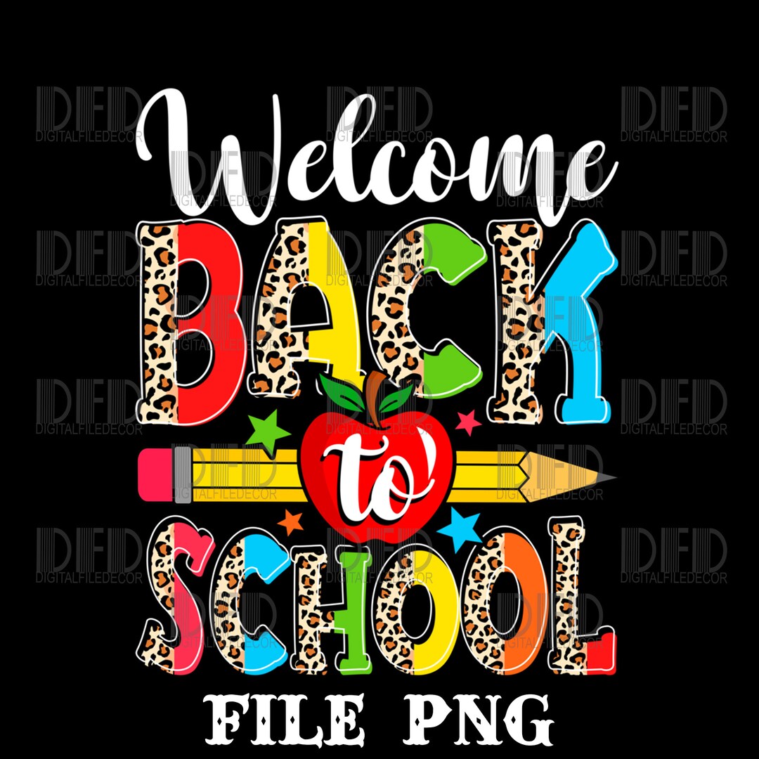 Welcome Back to School Leopard Happy First Day of School Png Digital ...