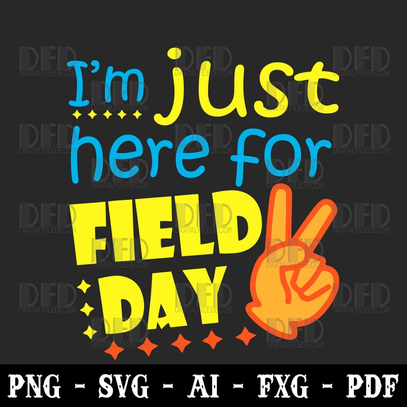 I'm Just Here for Field Day Happy Last Day of School Svg Png Instant ...