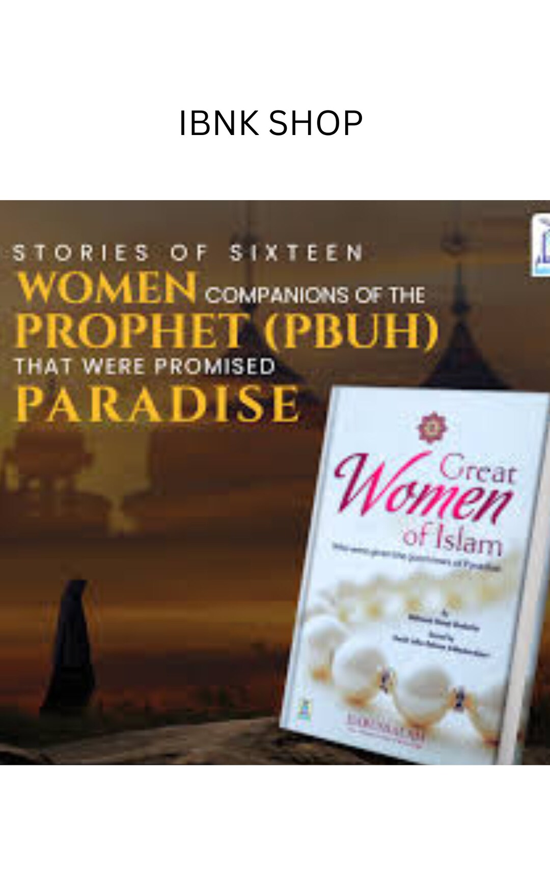 The Great Women of Islam Who Were Given the Good New of Paradise Story ...