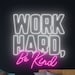 Work Hard Be Kind Neon Sign, Work Hard Be Kind Neon Light, Work Hard Be ...