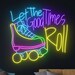 Let the Good Times Roll Roller Skate Neon Sign, Rolling Skate Led Sign ...