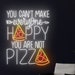 You Can't Make Everyone Happy You Are Not Pizza Neon Sign, Pizza Neon ...