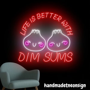 Life is Better With Dim Sums Neon Sign, Dim Sum Led Sign, Chinese ...