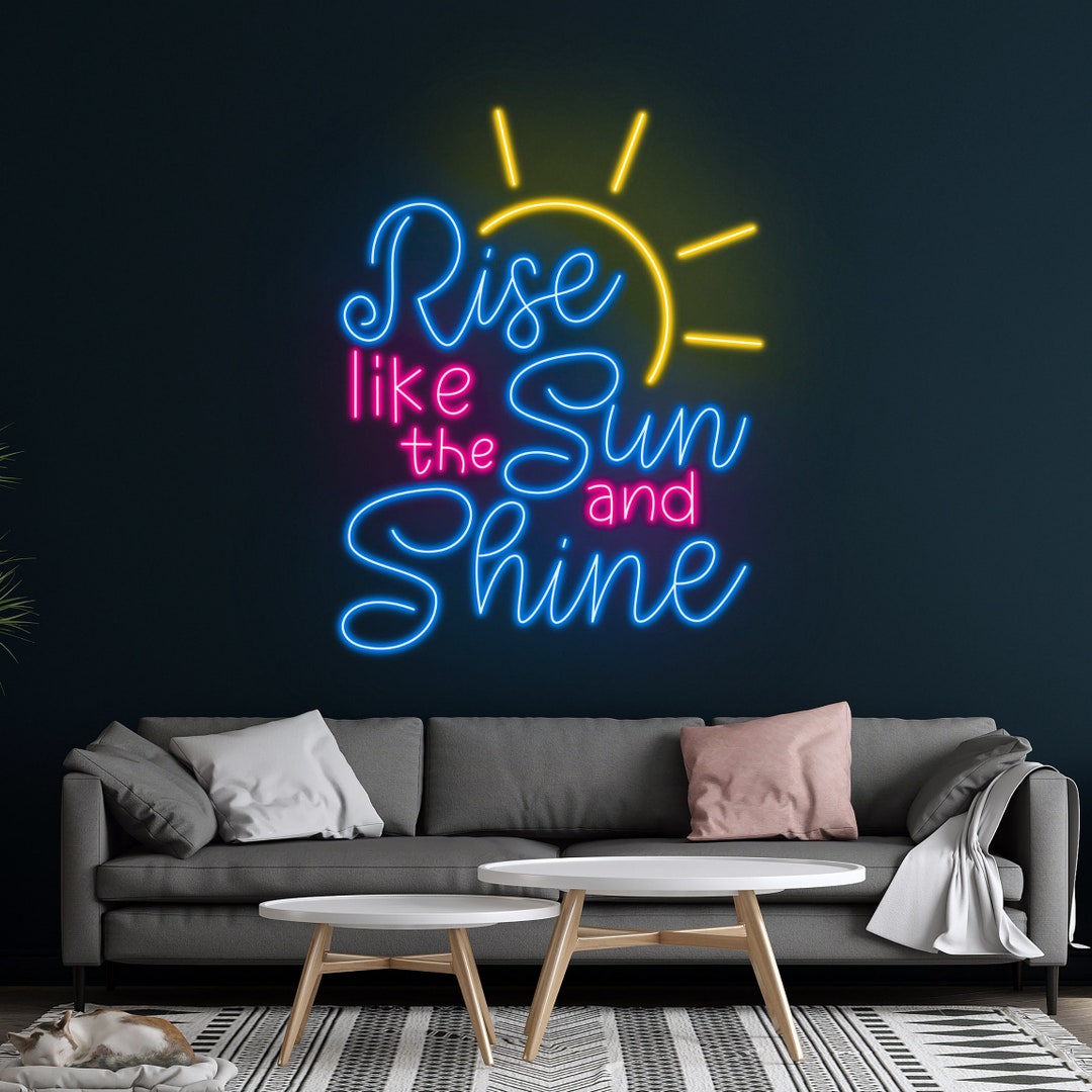 Rise Like the Sun and Shine Neon Sign, Sun and Shine Neon Sign, Home ...