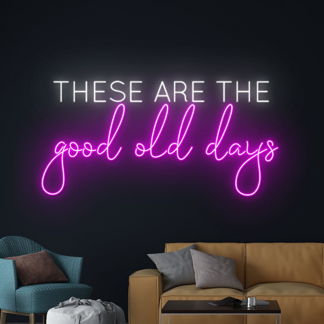 These Are the Good Old Days Neon Sign, Phrase Saying LED Light, Text ...