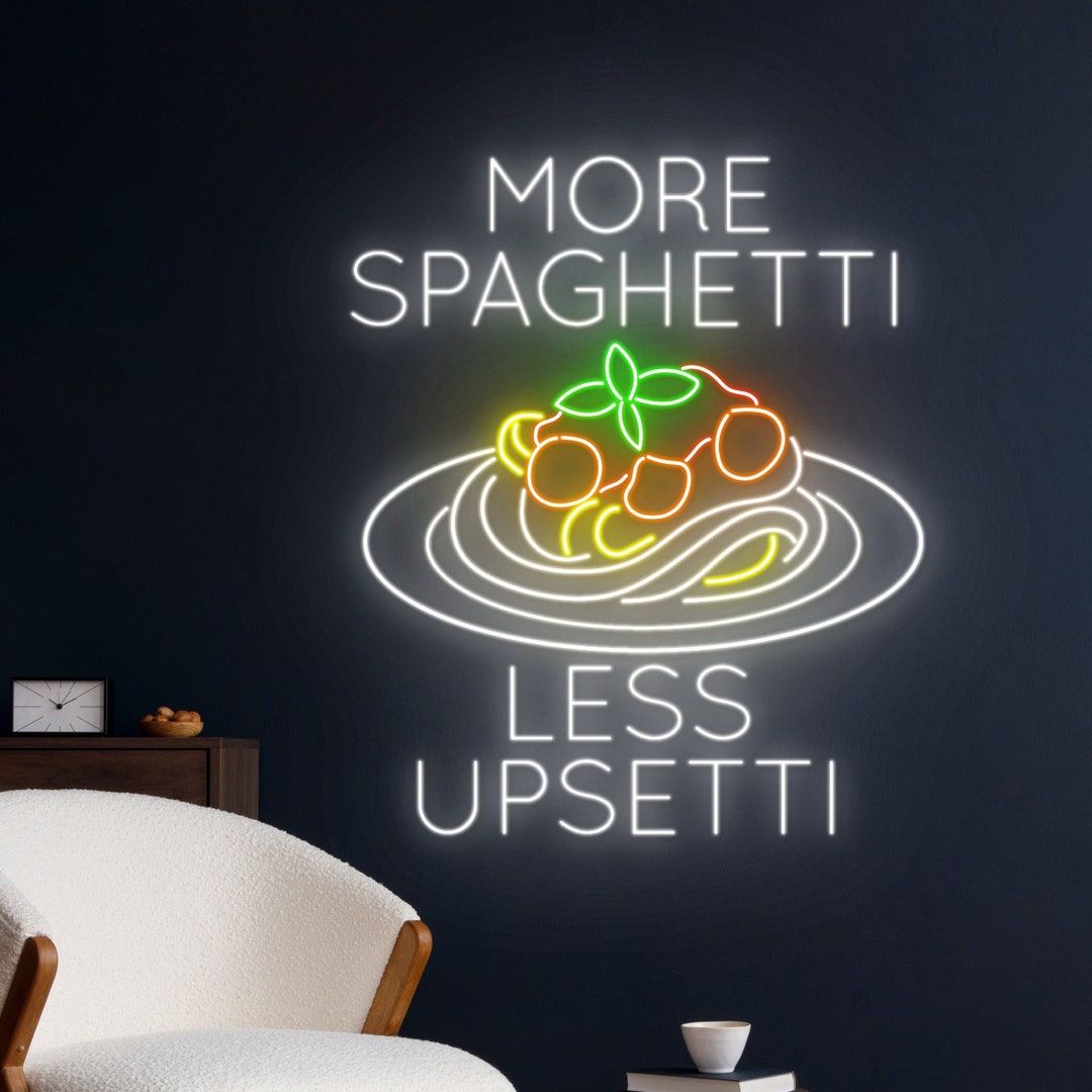More Spaghetti Less Upsetti Neon Sign, Italian Noodles Led Light, Italy ...