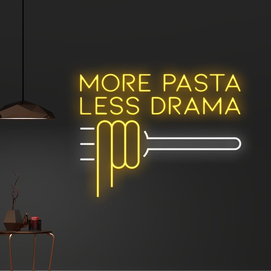 Custom More Pasta Less Drama Neon Sign, Italian Noodle Led Light, Italy ...