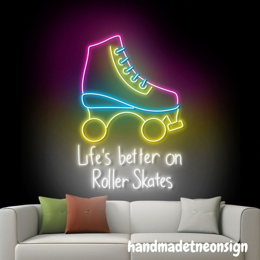 Life's Better on Roller Skates Neon Sign, Skate Shoes Led Light, Skater ...