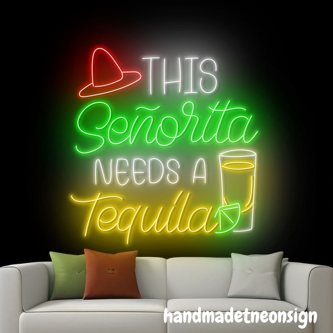 This Senorita Needs A Tequila Neon Sign, Tequila Led Sign, Tequila ...