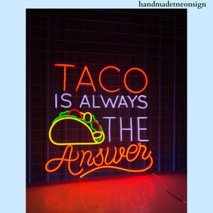Taco is Always the Answer Neon Sign, Taco Neon Light, Tacos Led Light ...